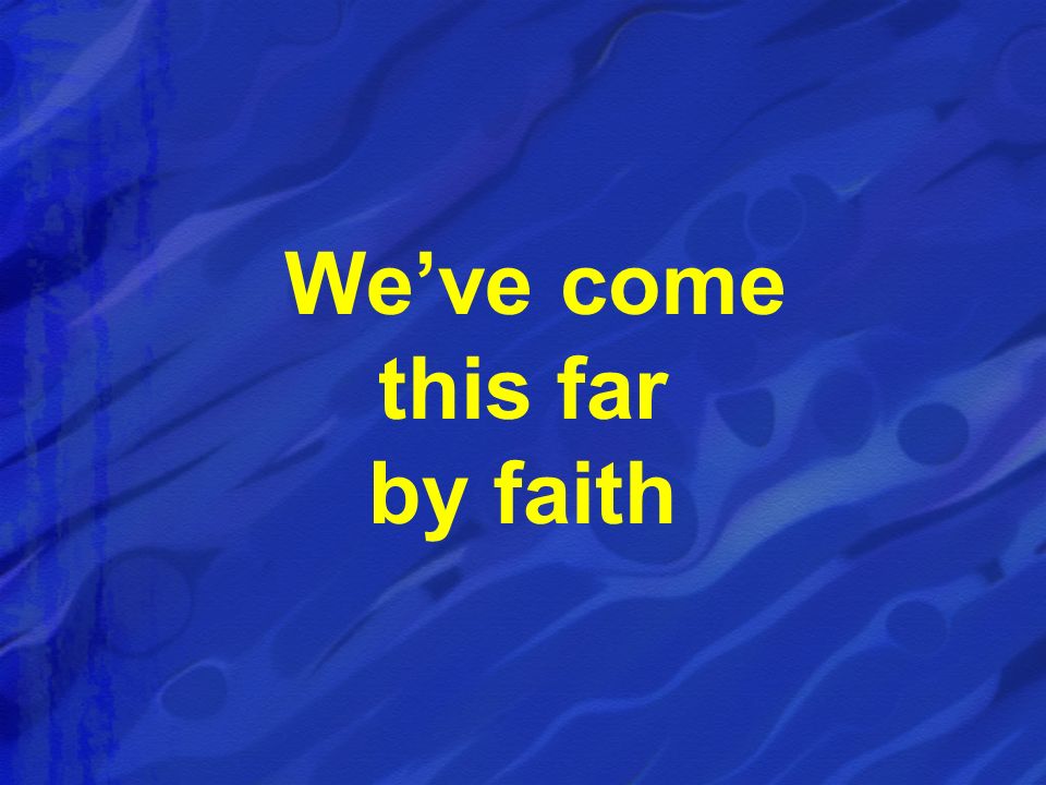 We've Come This Far By Faith Lyrics on Sale | varsana.com We've Come This Far By Faith Lyrics on Sale | varsana.com